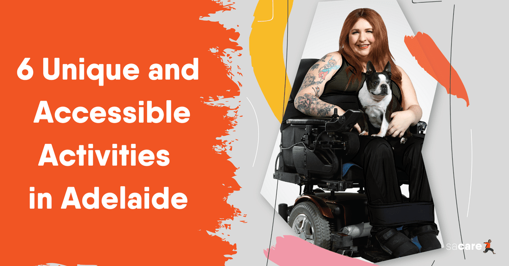 6 Unique Accessible Activities in Adelaide — SACARE