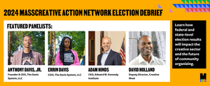 MASSCREATIVE ACTION NETWORK’S 2024 ELECTION DEBRIEF — MASSCreative ...