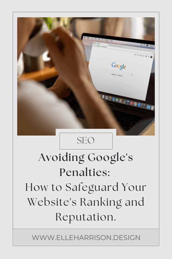Avoiding Google's Penalties: How to Safeguard Your Website's Ranking and Reputation.