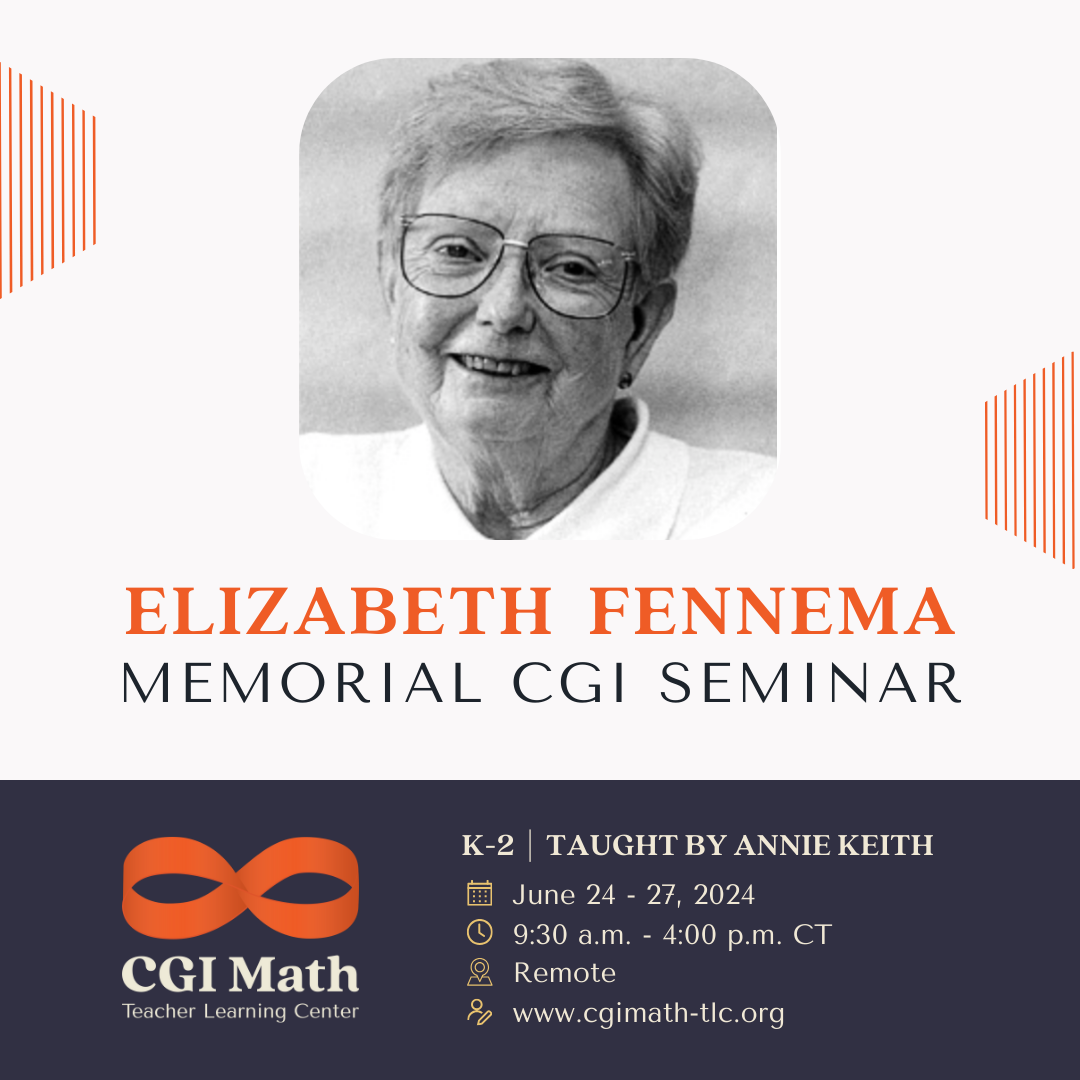 Elizabeth Fennema Memorial CGI Seminar for Grade K-2 Teachers | Remote | June 24 - 27, 2024 ...