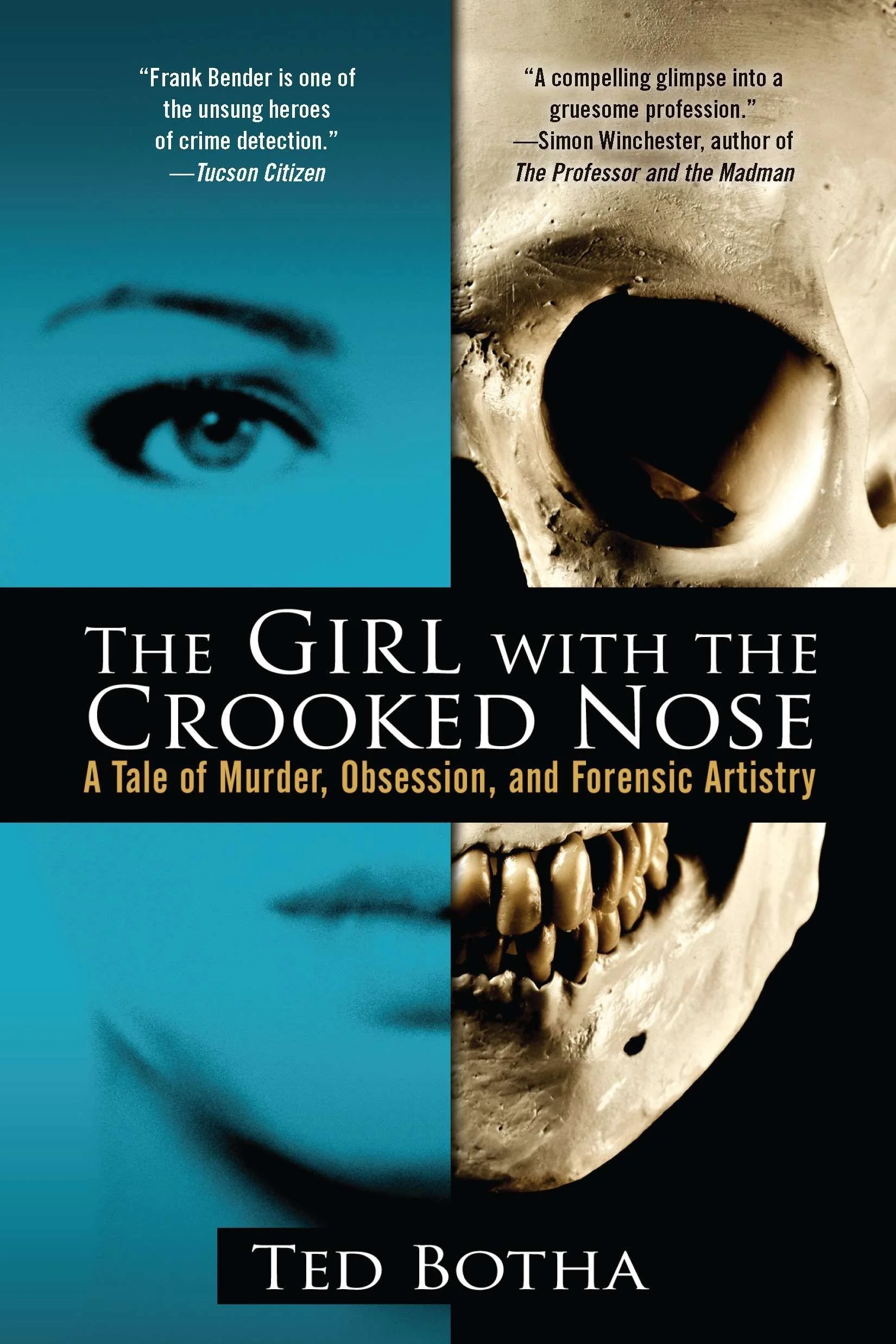 The Girl with the Crooked Nose: A Tale of Murder, Obsession and Forensic Artistry — Ted Botha