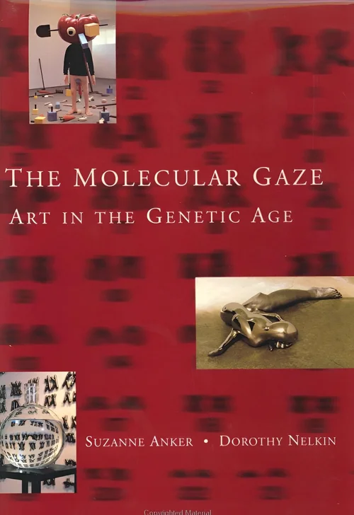 The Molecular Gaze: Art in the Genetic Age — Suzanne Anker
