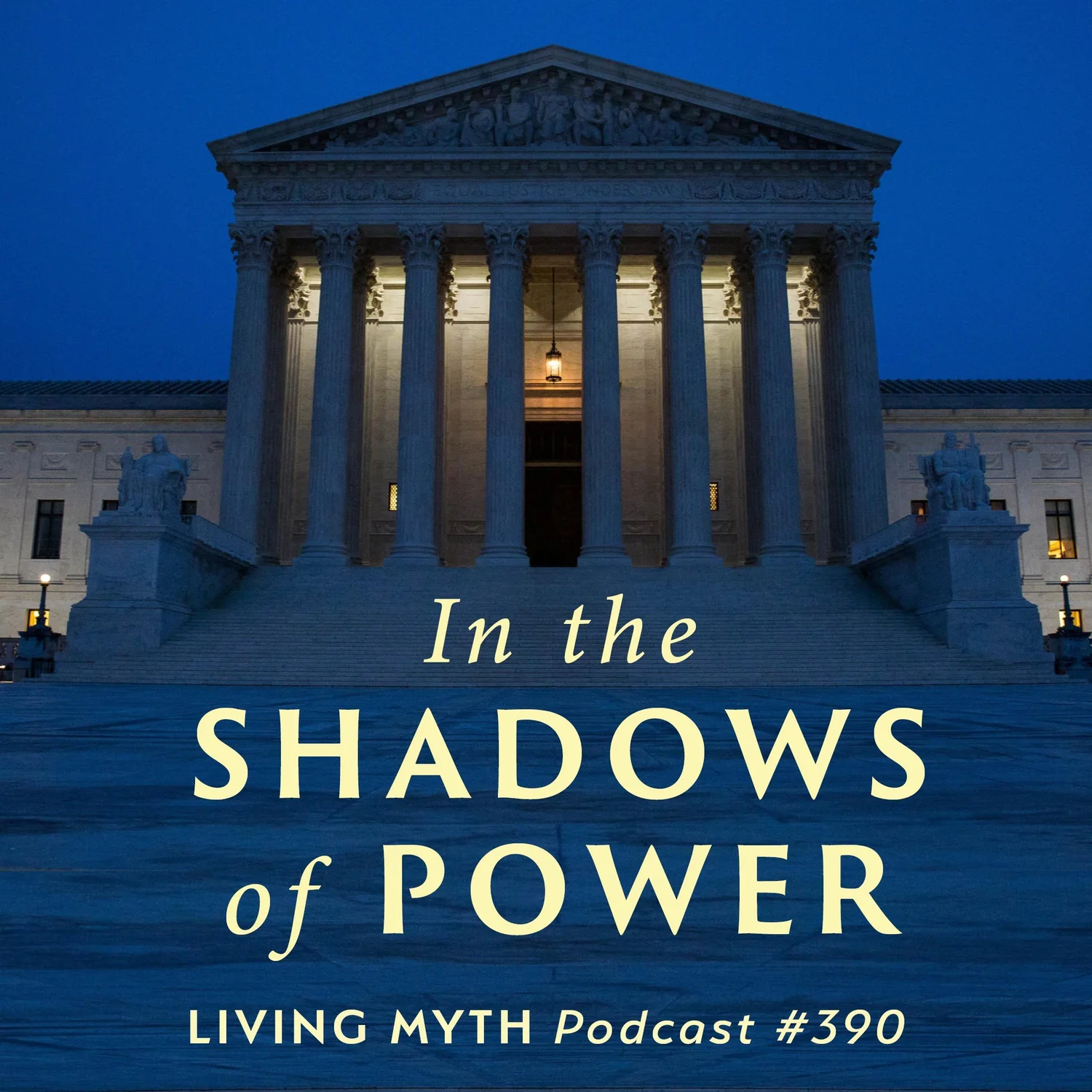 Living Myth Podcast 390 - In the Shadows of Power — Michael Meade