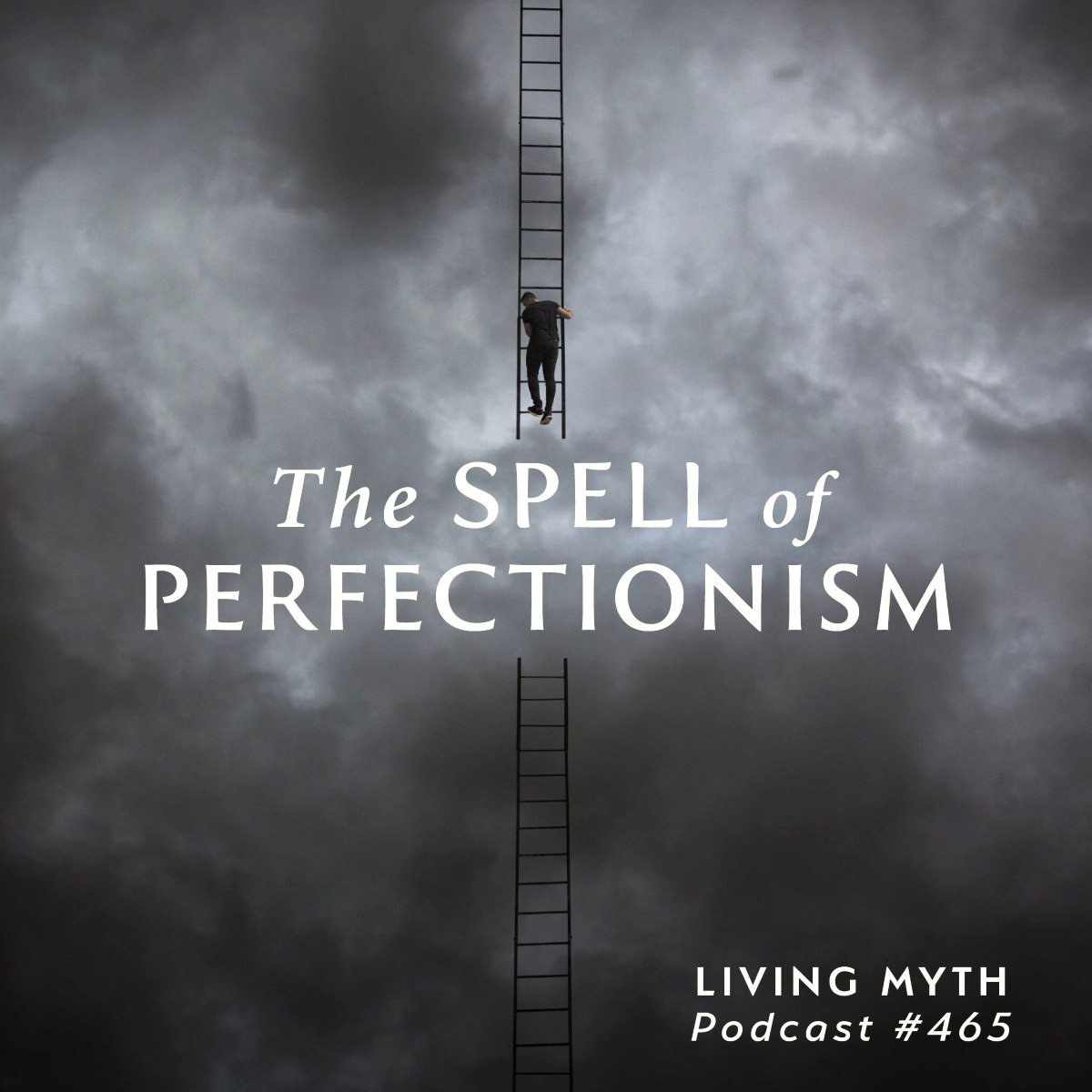 Living Myth Podcast Episode 465 - The Spell of Perfectionism — Michael ...