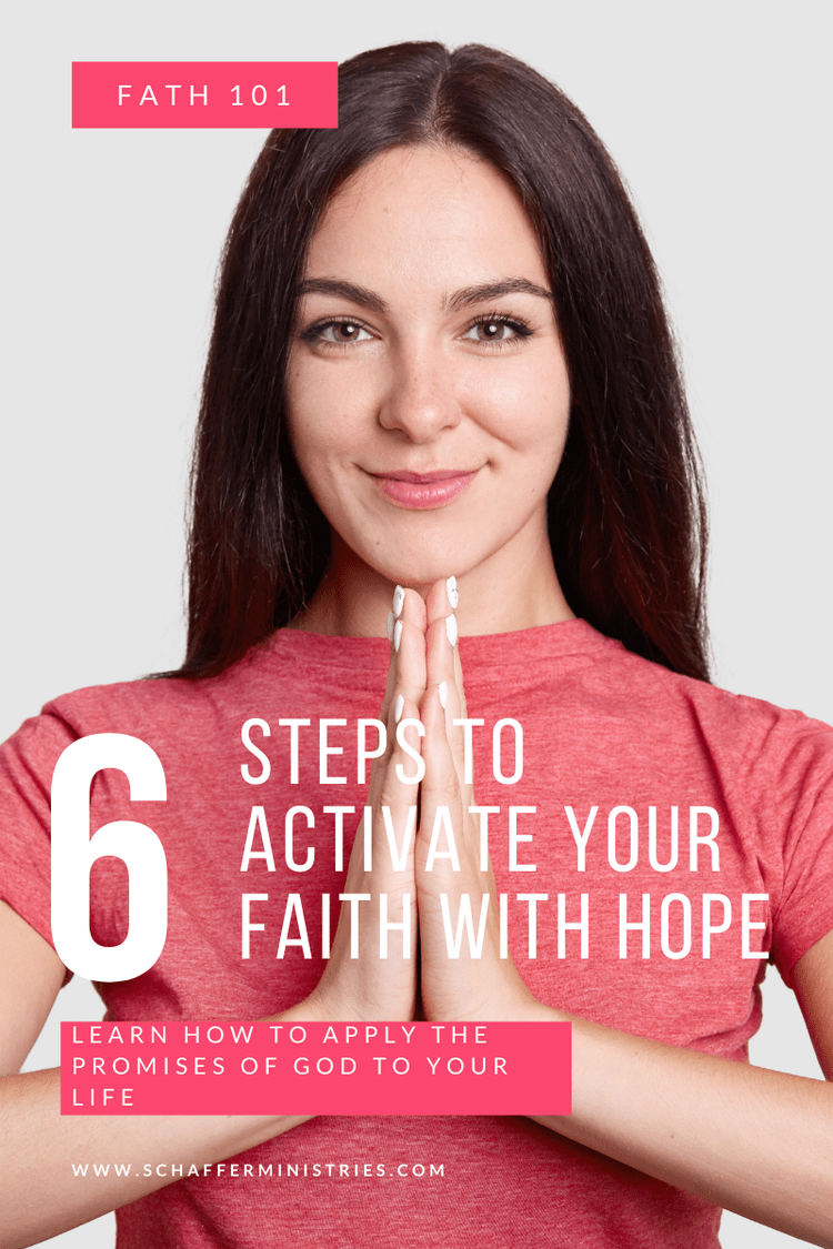 6 Steps to Activate Your Faith With Hope — Schaffer Ministries