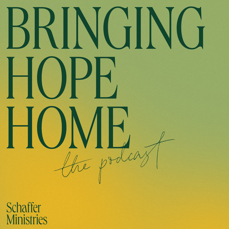 Podcast: Bringing Hope Home — Schaffer Ministries