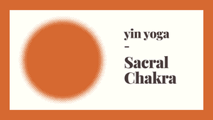 YIN + CHAKRA SERIES | Sacral — Nancy Nelson