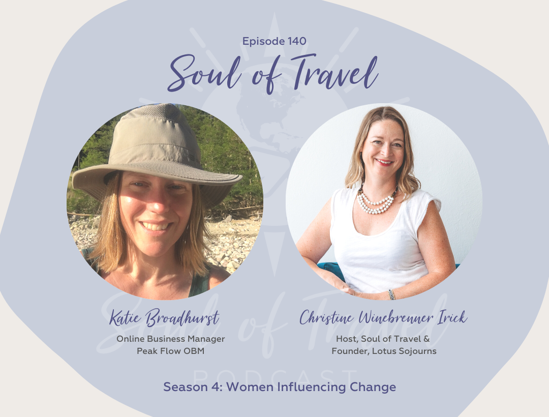Episode 140 - Katie Broadhurst, Peak Flow OBM — Soul of Travel Podcast