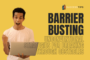 Barrier Busting: Unconventional Strategies for Breaking Through ...
