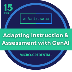 Adapting Instruction & Assessment with GenAI Course — AI for Education