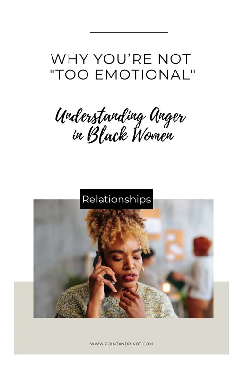 Black Women & Anger: Why It’s Valid & How to Navigate It