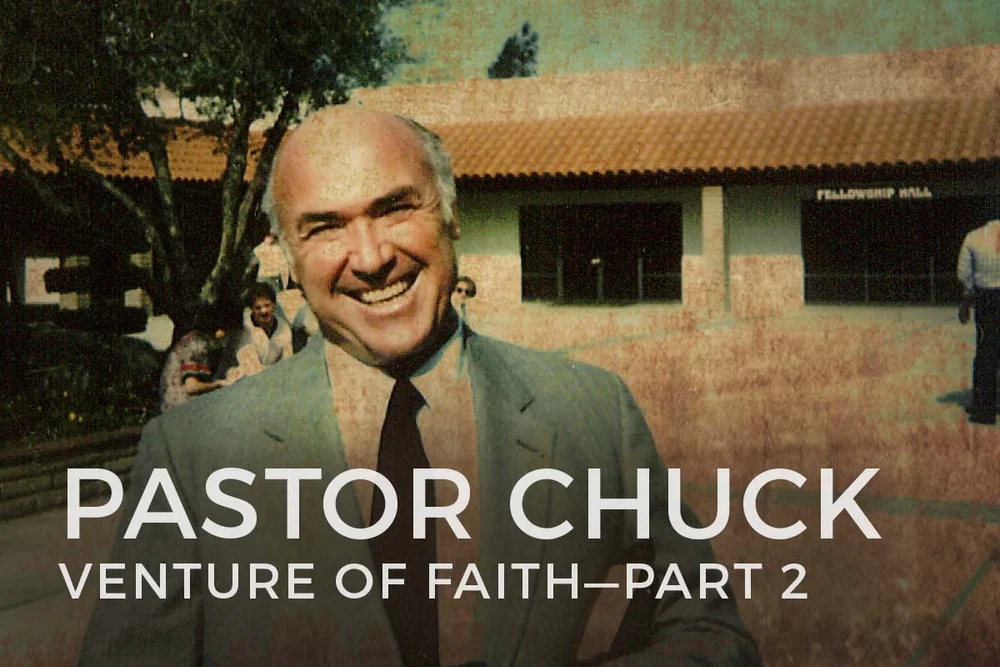 Pastor Chuck Smith: Venture of Faith—Part 2 — Calvary Chapel Magazine
