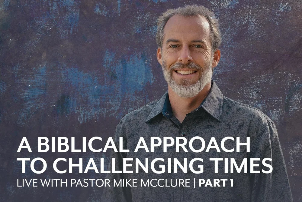 LIVE with Pastor Mike McClure—Part 1 — Calvary Chapel Magazine
