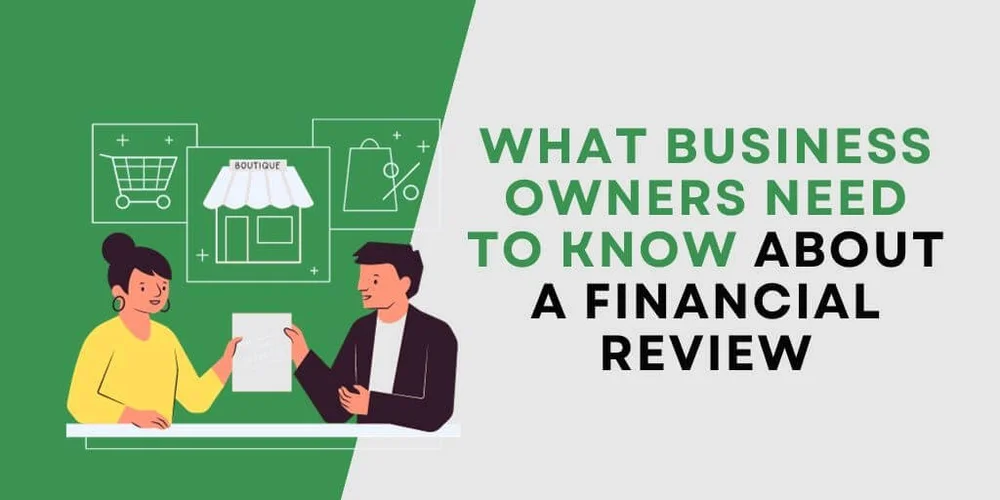 What Every Business Owner Needs to Know About the Financial Review ...