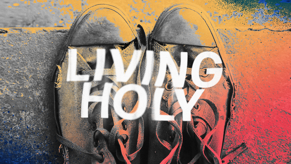 Living Holy — FOLLOW CHURCH