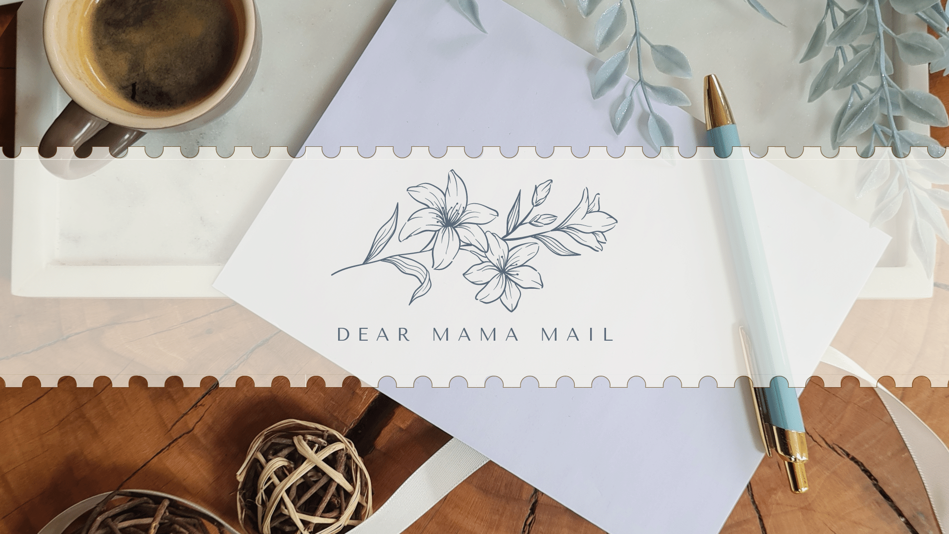 DEAR MAMA MAIL