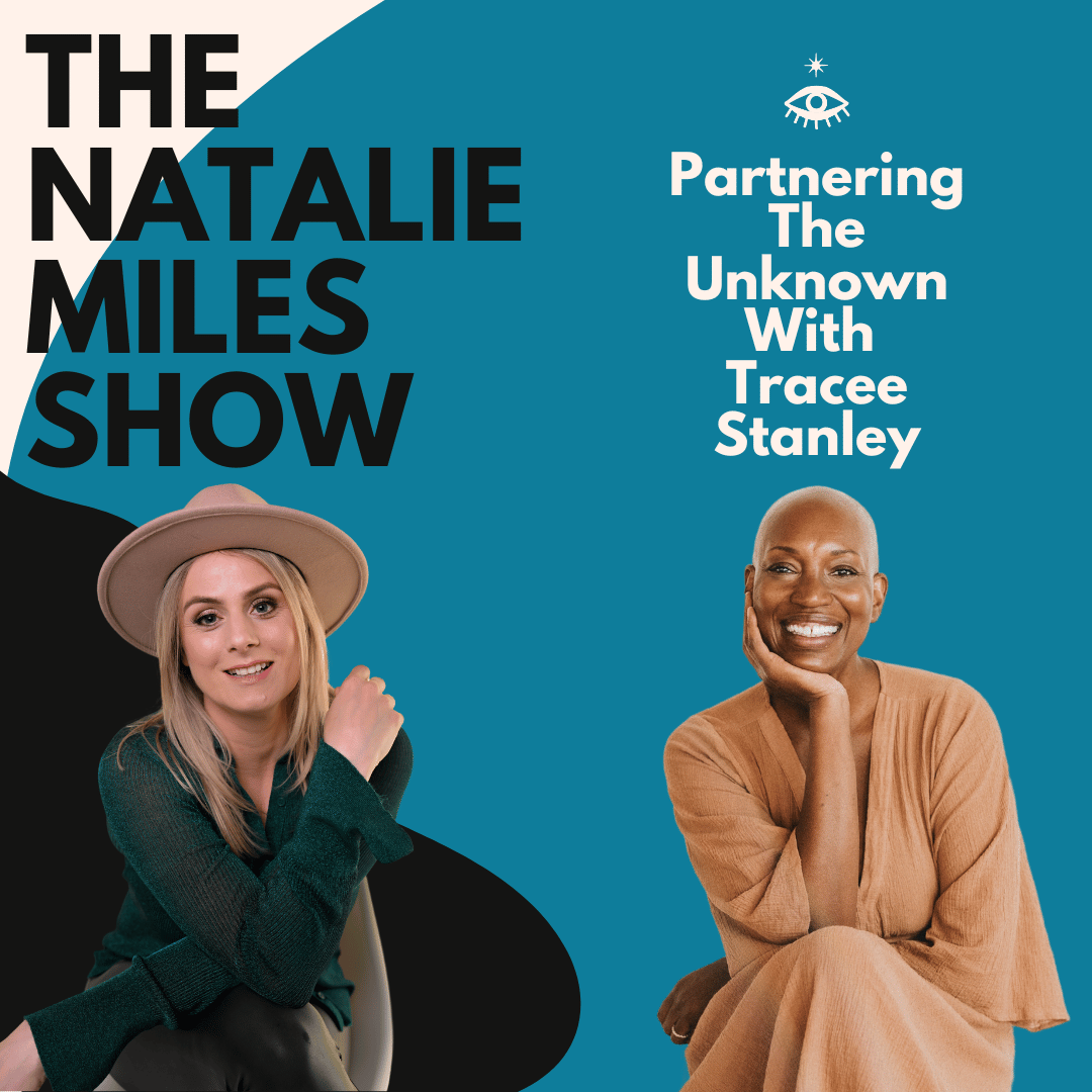 The Natalie Miles Show - Partnering with the unknown w/Tracee Stanley ...
