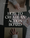 How I'm Making 2025 Happen with an Action Board — The Elevate Edit