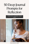 50 Deep Journal Prompts for Reflection — The Elevate Edit