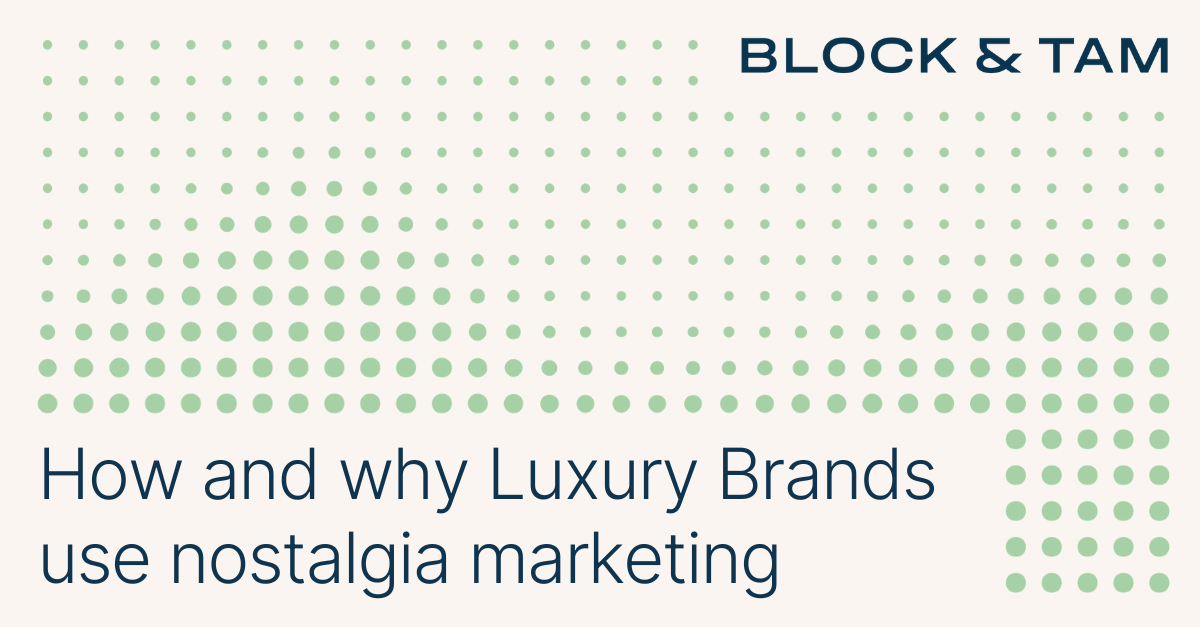 Nostalgia Marketing: Examples From Luxury | Block & Tam — Block & Tam ...