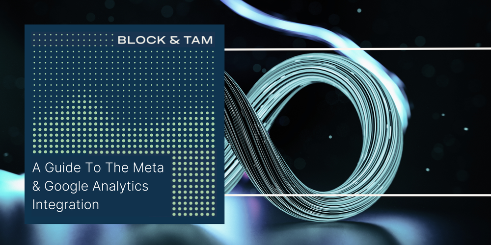 Meta & Google Analytics Integration Explained — Block & Tam | Luxury ...
