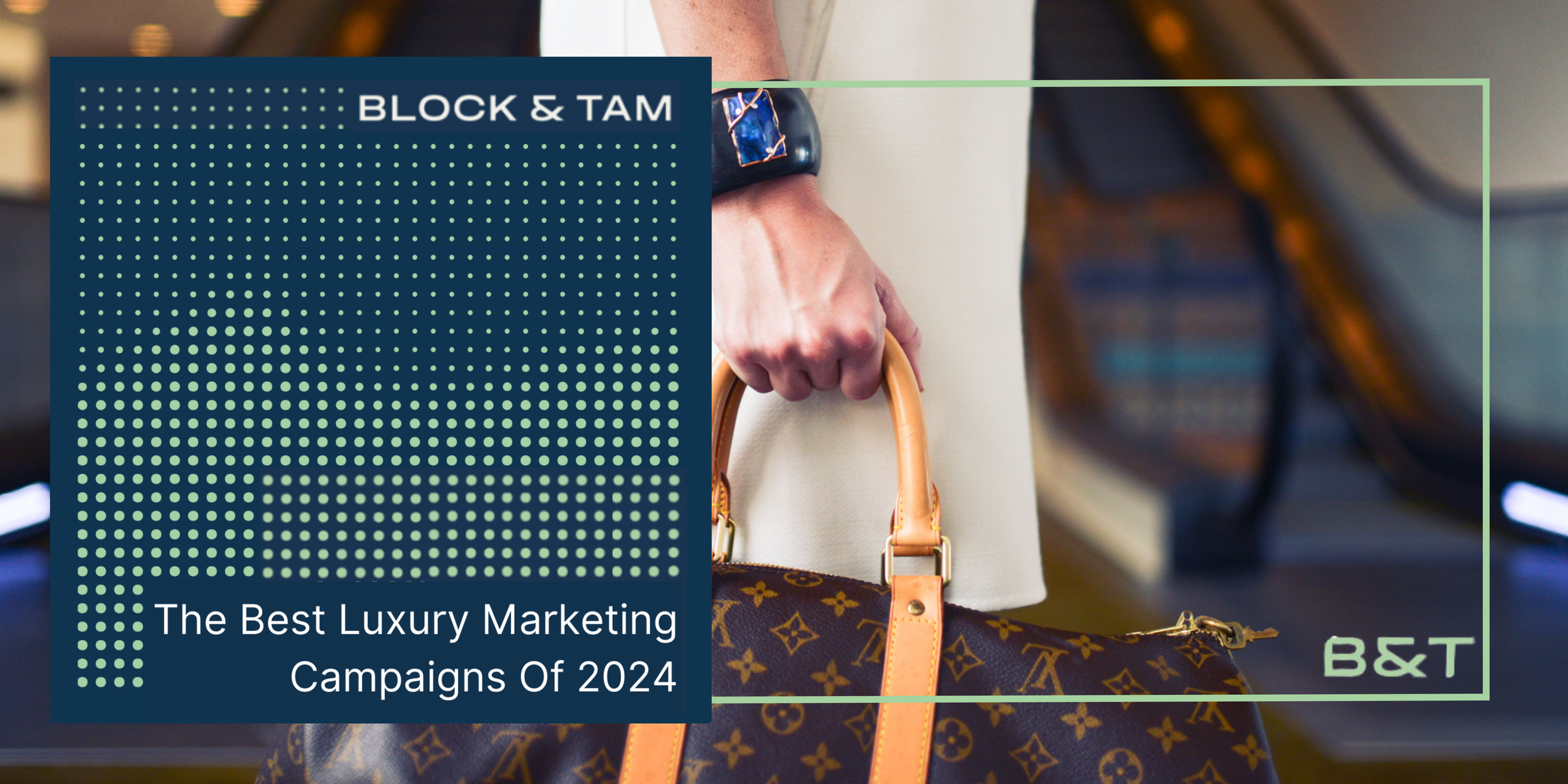 Best Luxury Marketing Campaigns — Block & Tam | Luxury Digital ...