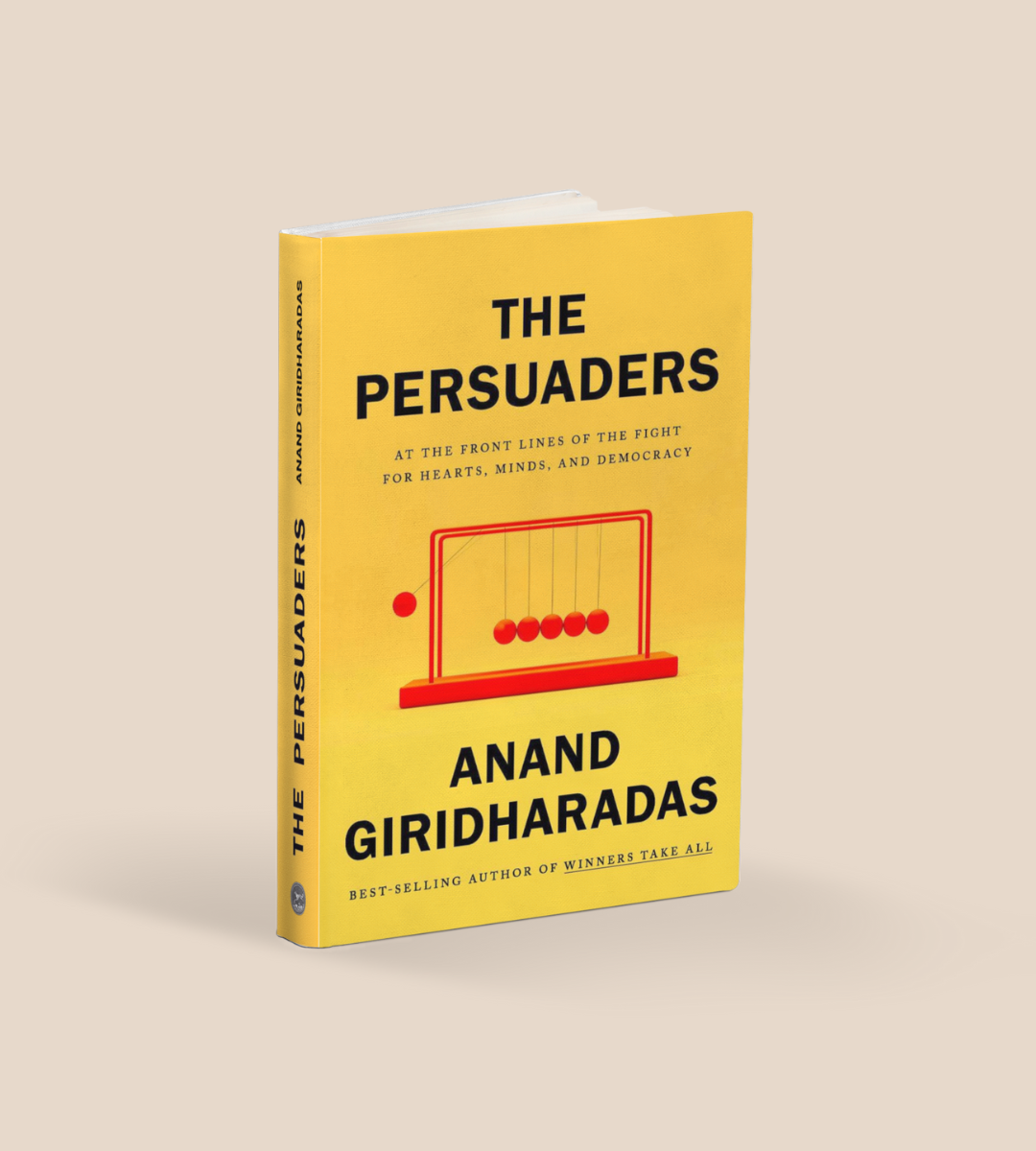 The Persuaders — Anand Giridharadas