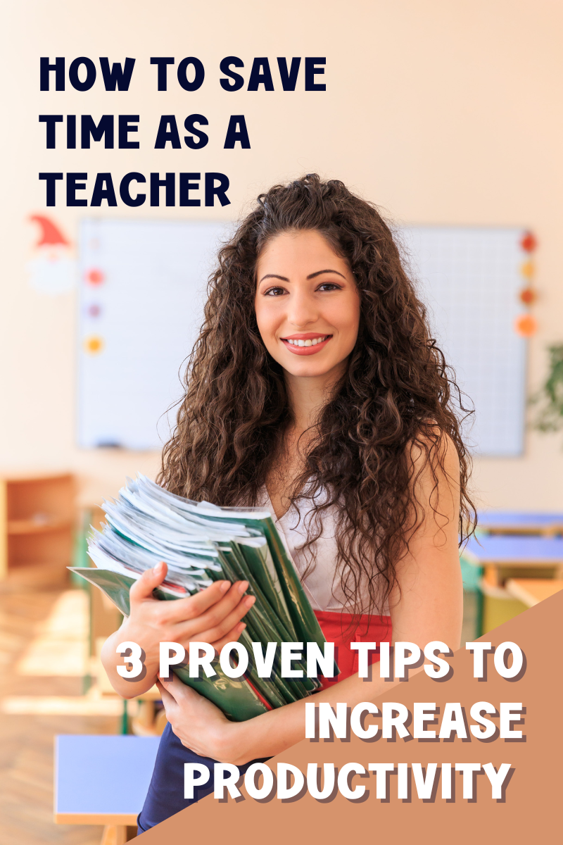 How to Save Time as a Teacher: 3 Proven Tips to Increase Productivity ...