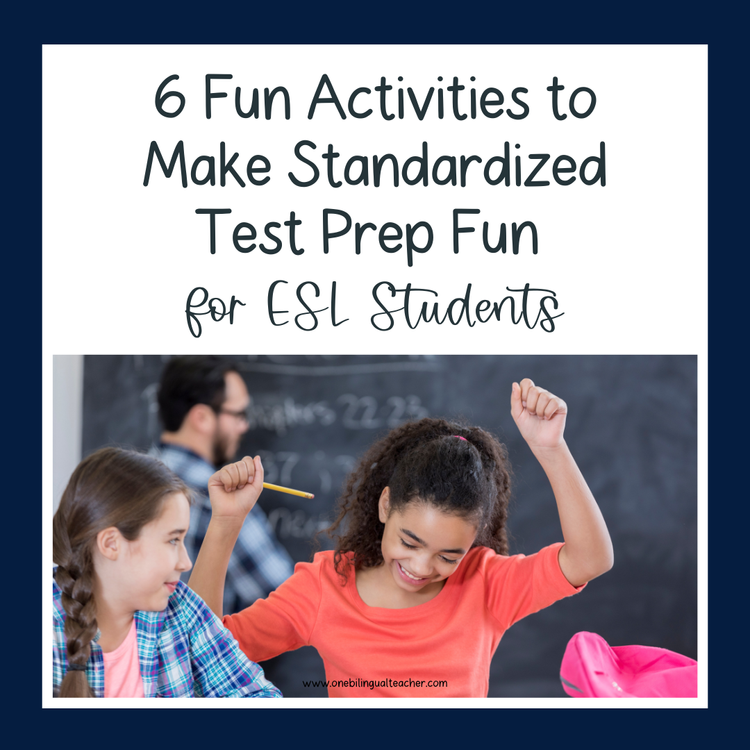 6 Fun Activities to Make Standardized Test Prep Fun for ESL Students