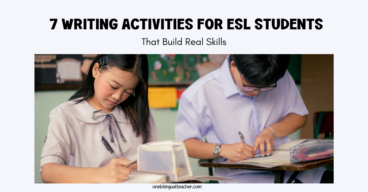 7 Writing Activities for ESL Students That Build Real Skills