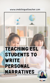Teaching ESL students to Write Personal Narratives — One Bilingual Teacher