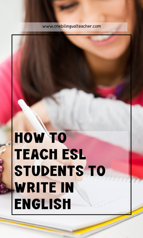 How to Teach ESL Students to Write in English — One Bilingual Teacher