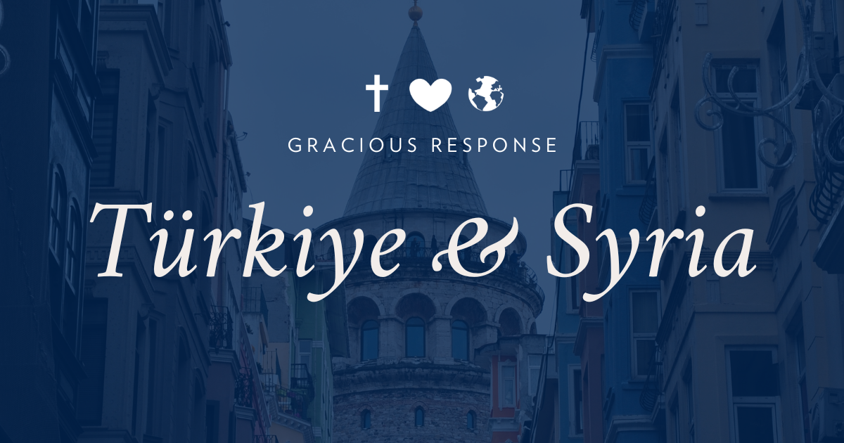 Gracious Response: Turkiye & Syria — Knox Toronto