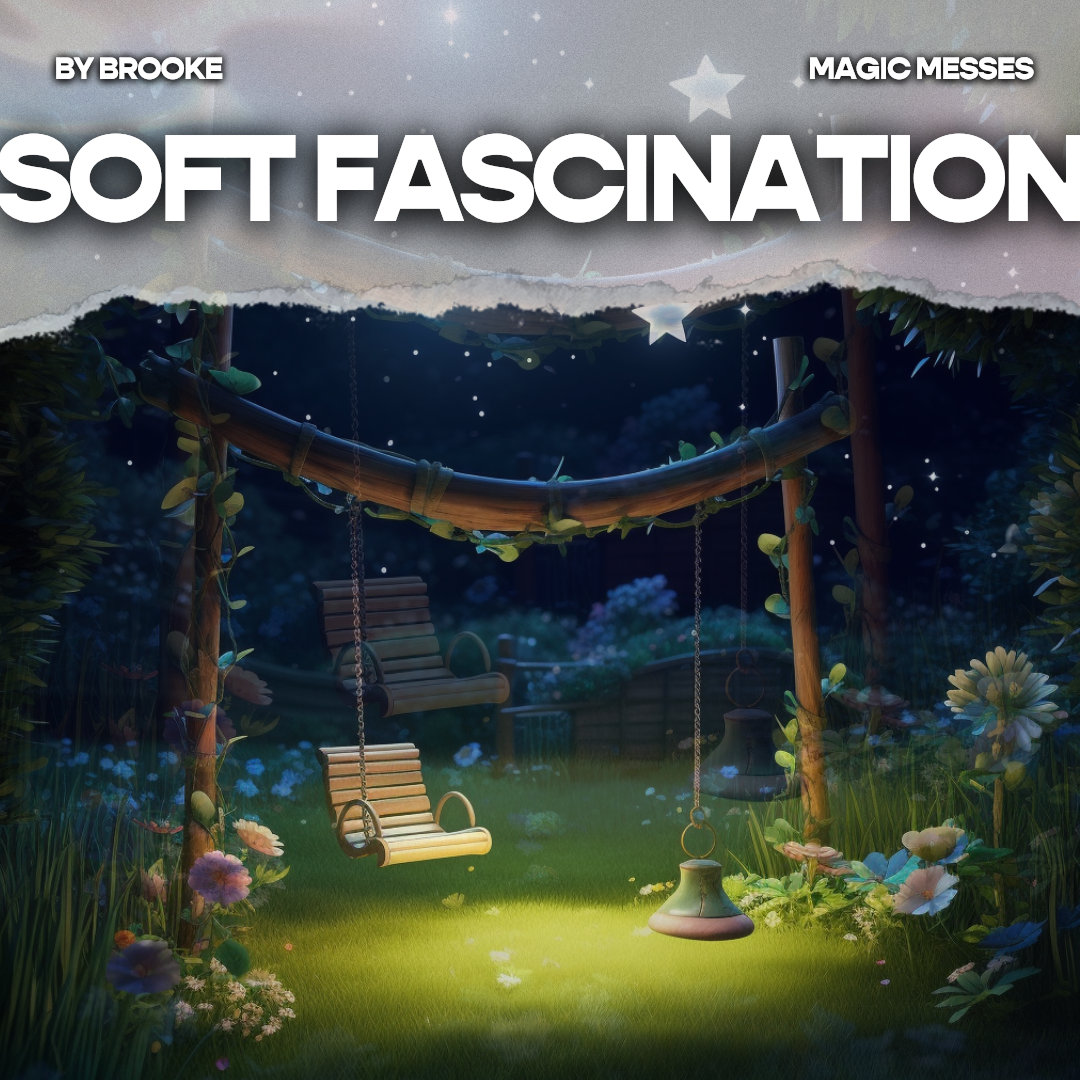 Soft Fascination — Magic Messes