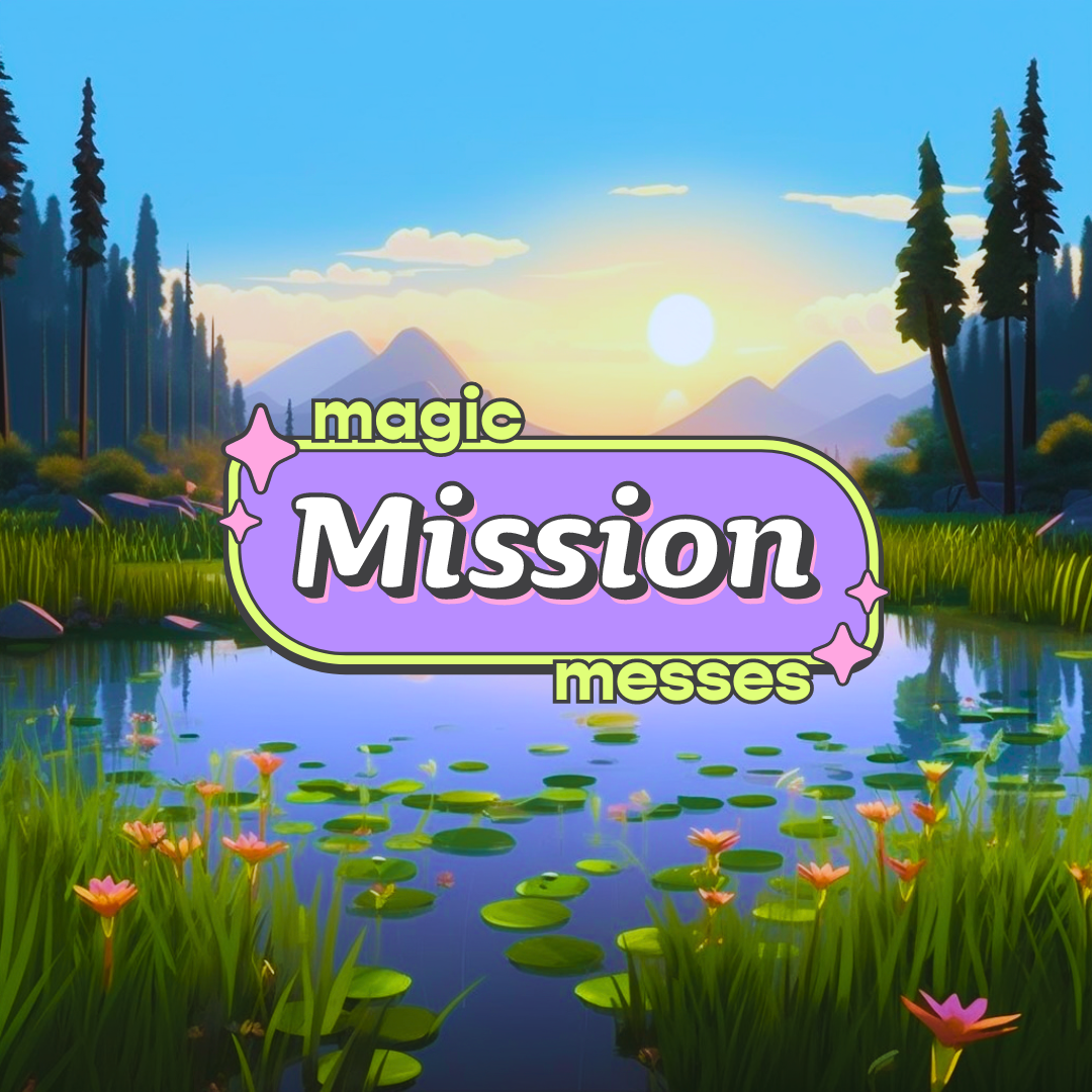 Mission — Magic Messes