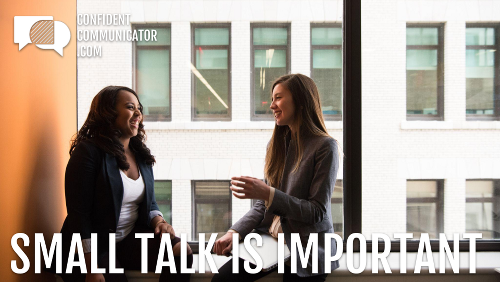 Small talk is important — Confident Communicators, LLC
