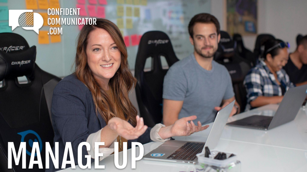 Manage up — Confident Communicators, LLC