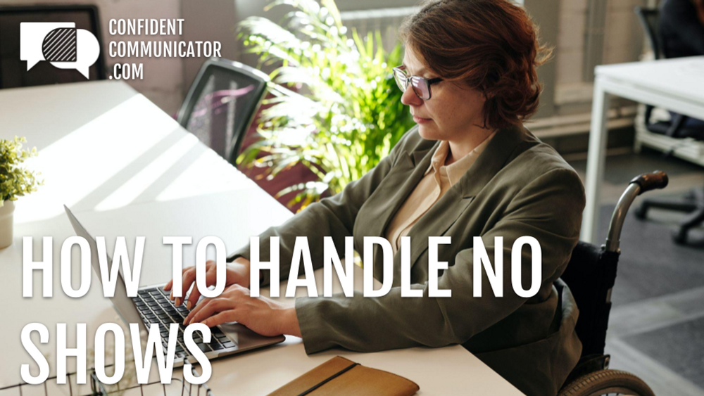 How to handle no shows — Confident Communicators, LLC