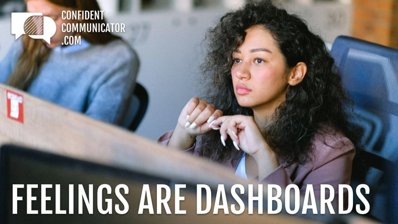 Feelings are dashboards — Confident Communicators, LLC