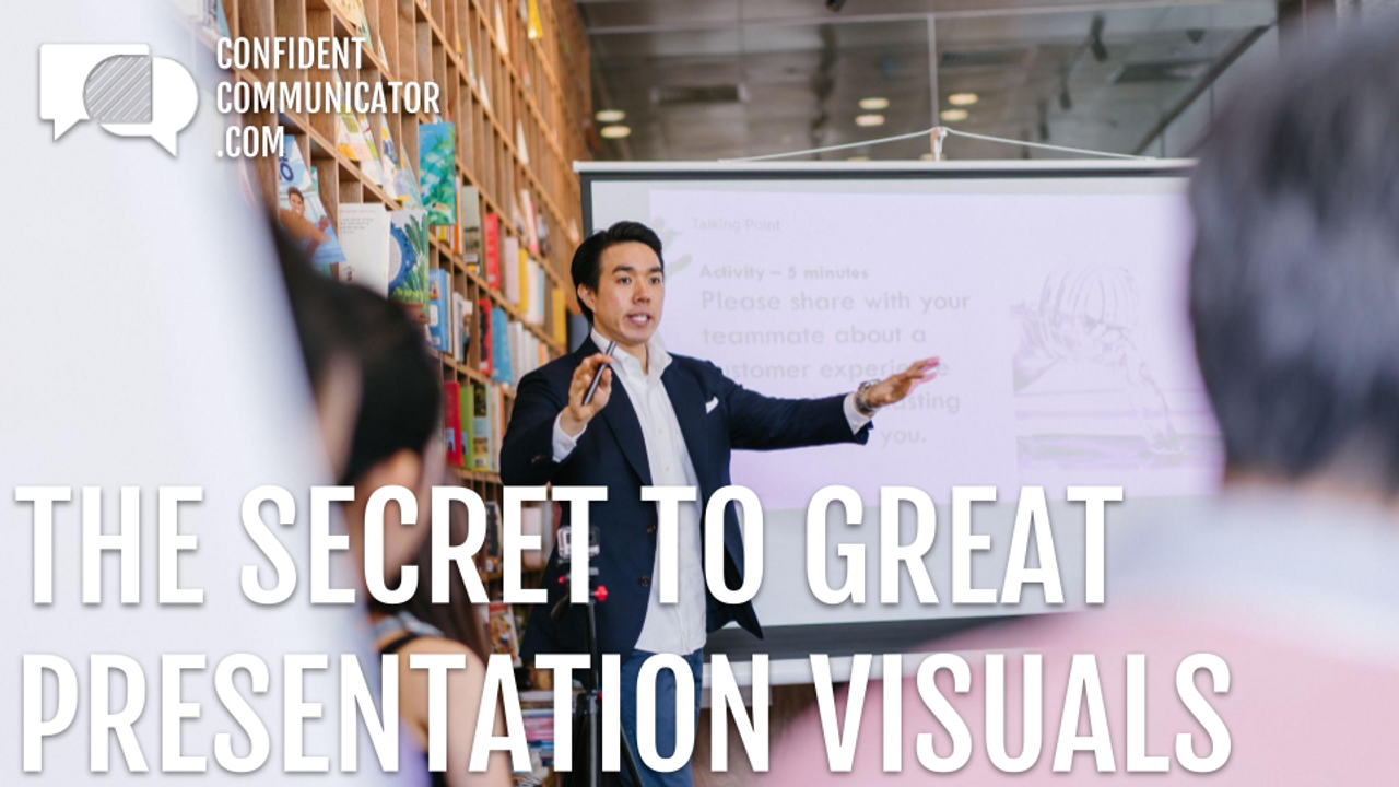 The secret to great presentation visuals — Confident Communicators, LLC