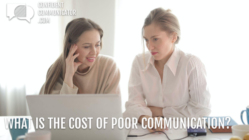 What is the cost of poor communication? — Confident Communicators, LLC