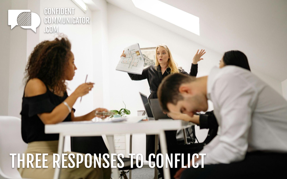 Three responses to conflict — Confident Communicators, LLC