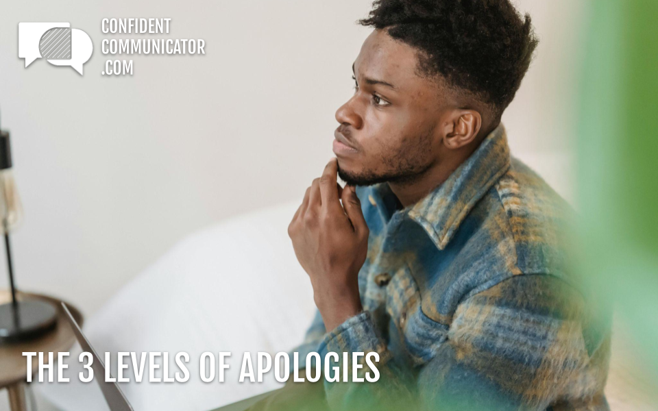 The 3 levels of apologies — Confident Communicators, LLC