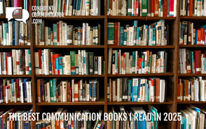 The Best Communication Books I Read in 2025 — Confident Communicators, LLC