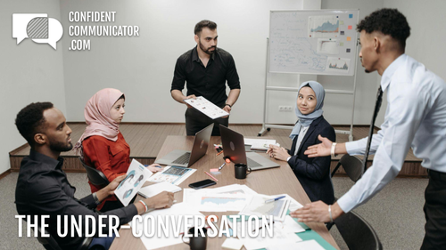 The under-conversation — Confident Communicators, LLC