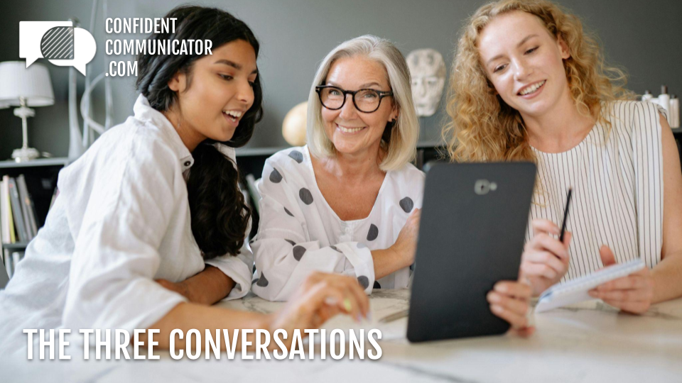 The Three Conversations — Confident Communicators, LLC