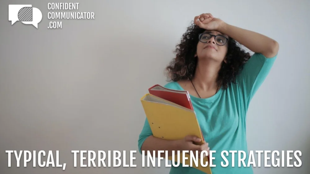 Typical, Terrible Influence Strategies — Confident Communicators, LLC