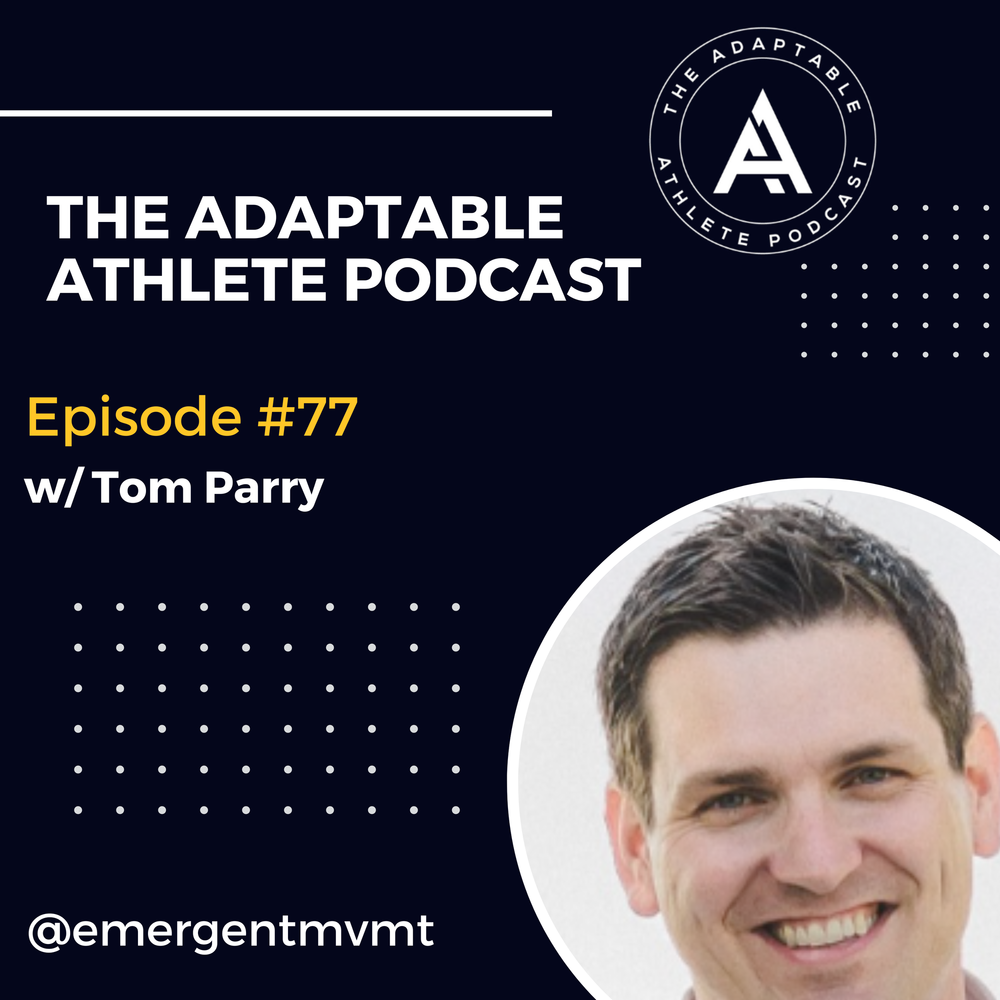 Ep 77- “Provide Your Athletes with a License to Explore” w/ Tom Parry ...