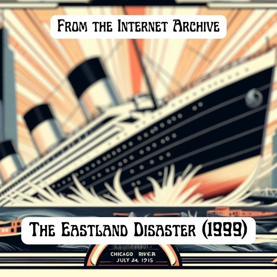 The Eastland Disaster documentary (1999) — Flower In The River by ...