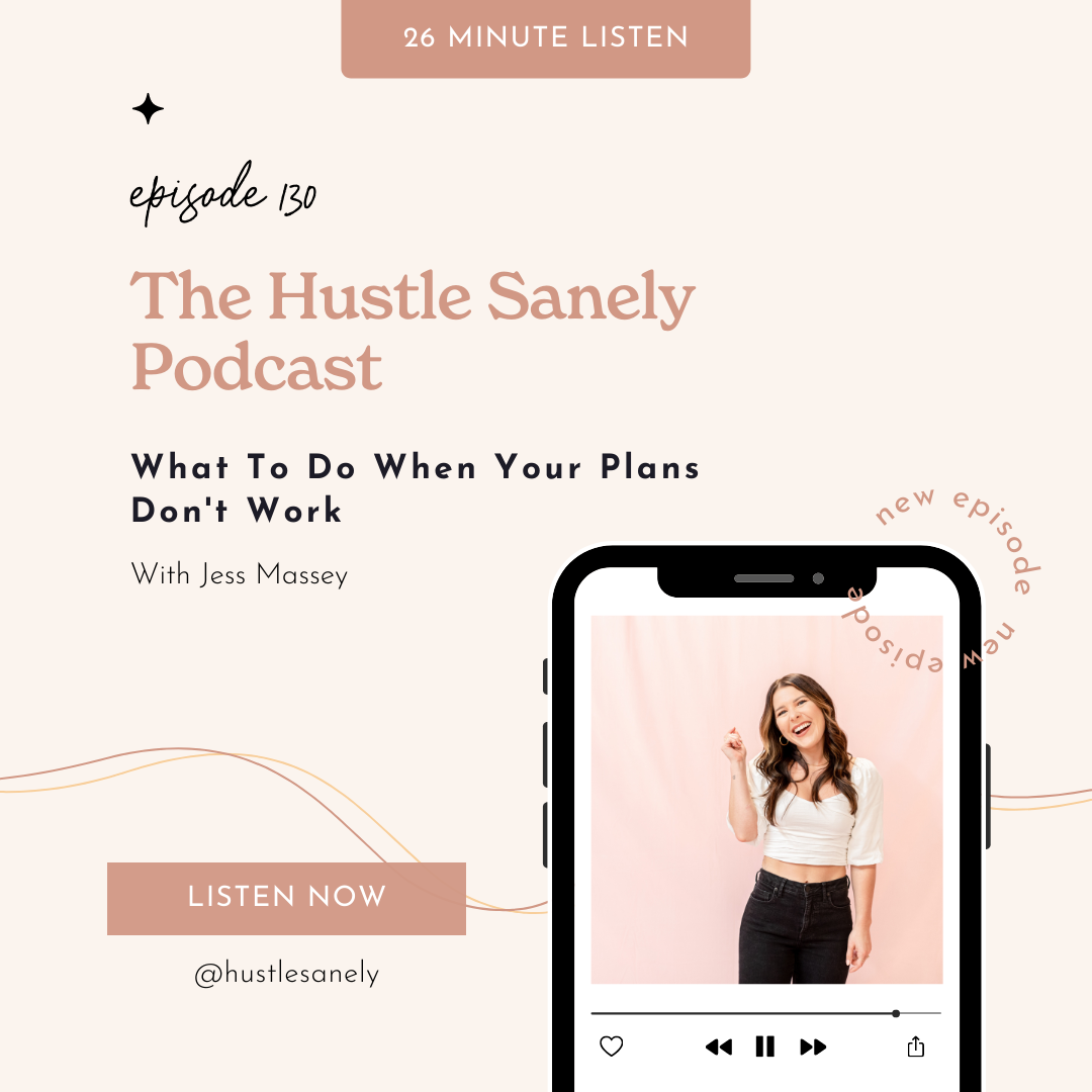What To Do When Your Plans Don't Work — Hustle Sanely® by Jess Massey